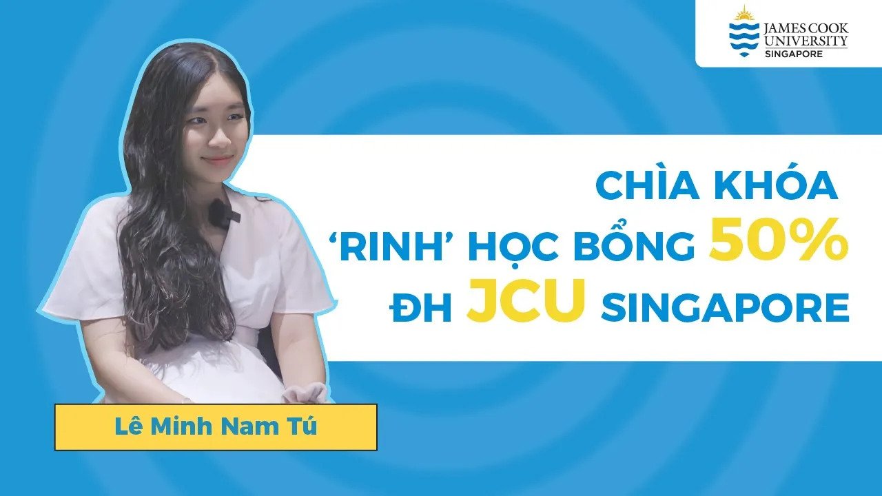 Lê Minh Nam Tú - Chìa khóa giúp ‘rinh’ học bổng 50% từ JCUS
